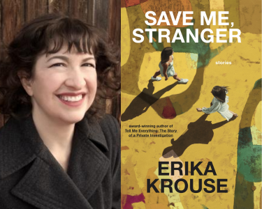 Book Launch: Save Me, Stranger by Erika Krouse | Lighthouse Writers Workshop